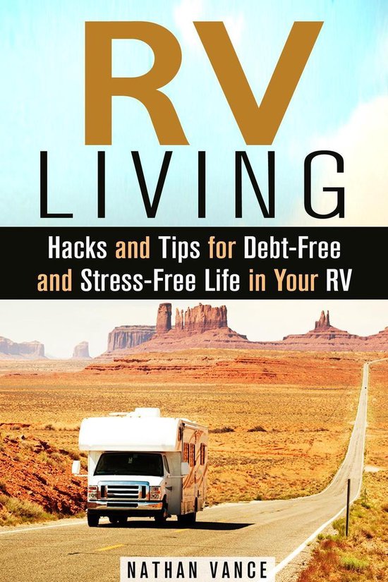 Motorhome Lifestyle - RV Living: Hacks and Tips for Debt-Free and ...