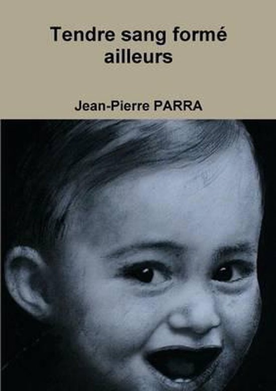Tendre Sang Forme Ailleurs, Jean-Pierre Parra | 9782919137411 | Boeken ...