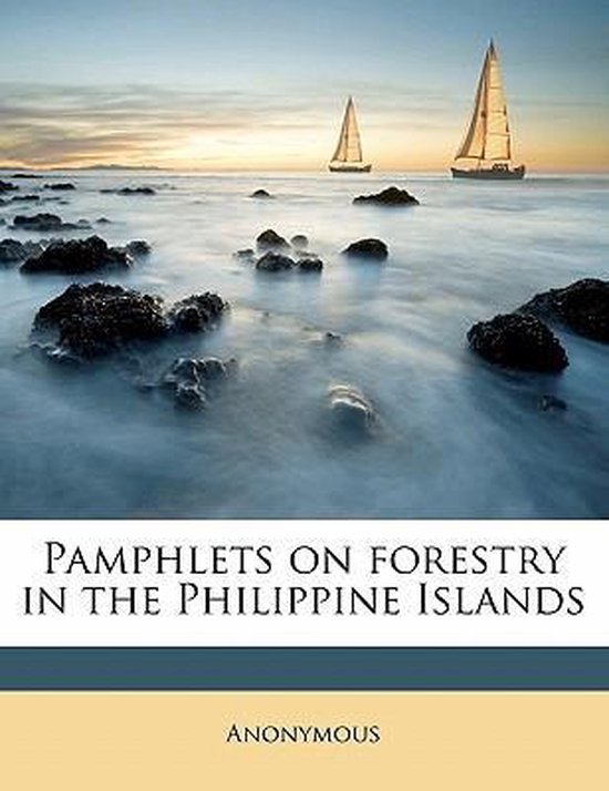 Pamphlets on Forestry in the Philippine Islands Volume 7 ...