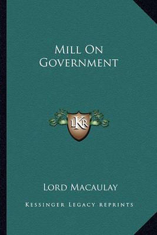 Mill on Government | 9781162895048 | Lord Macaulay | Boeken | bol.com
