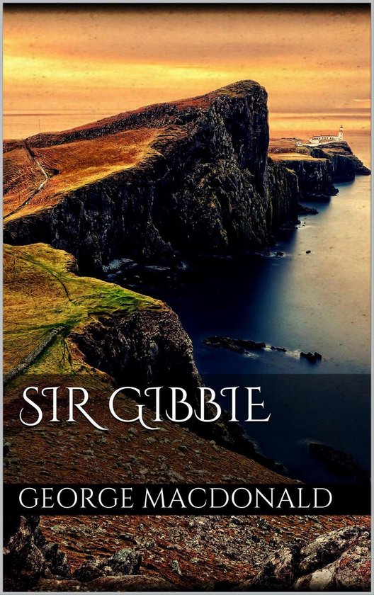 Sir Gibbie (ebook), George Macdonald | 9783748117292 | Boeken | bol.com