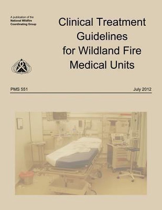Clinical Treatment Guidelines for Wildland Fire Medical Units, National ...