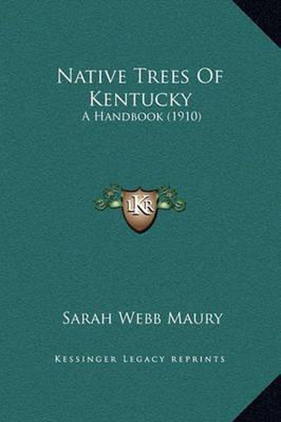 Native Trees Of Kentucky Sarah Webb Maury 9781169259928 Boeken native-trees-of-kentucky-sarah-webb-maury-9781169259928-boeken