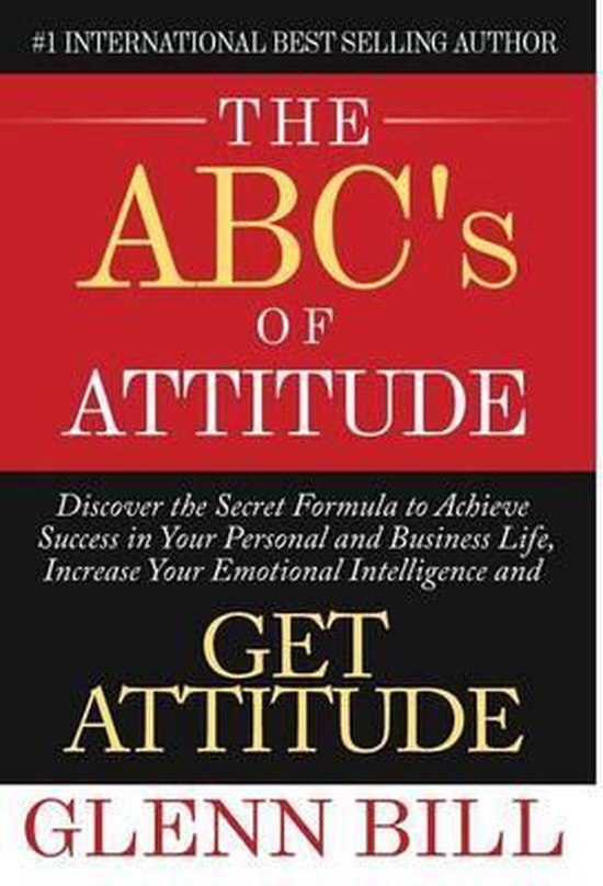 Attitude Is Everything The ABC s Of Attitude Glenn Bill 