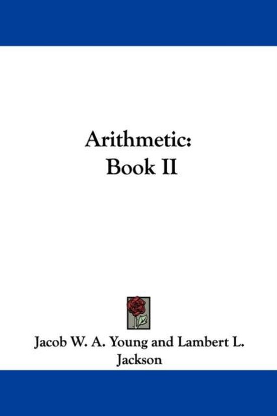 ARITHMETIC: BOOK II, Lambert Lincoln Ja William Albert Young ...