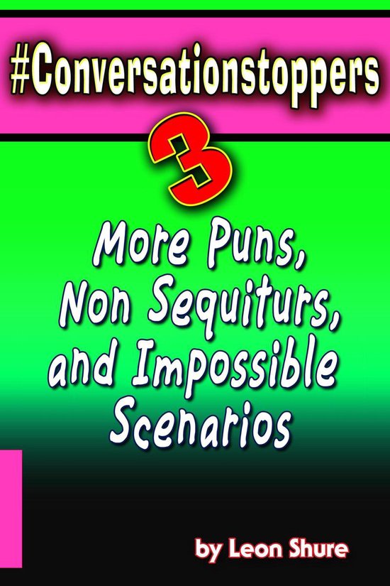 #Conversationstoppers 3 - #Conversationstoppers 3: Even More Puns, Non ...