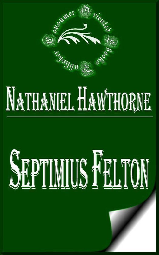 Nathaniel Hawthorne Books - Septimius Felton (ebook), Nathaniel ...