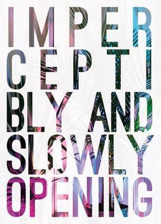 Imperceptibly and Slowly Opening, Caroline Picard | 9780997416503 ...