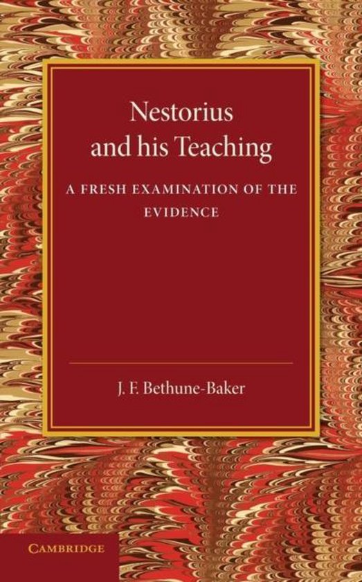 Nestorius and His Teaching | 9781107432987 | J. F. Bethune-Baker ...
