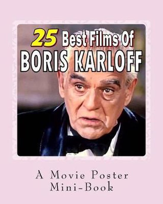 25 Best Films Of Boris Karloff, Abby Books | 9781545241677 | Boeken | bol.com