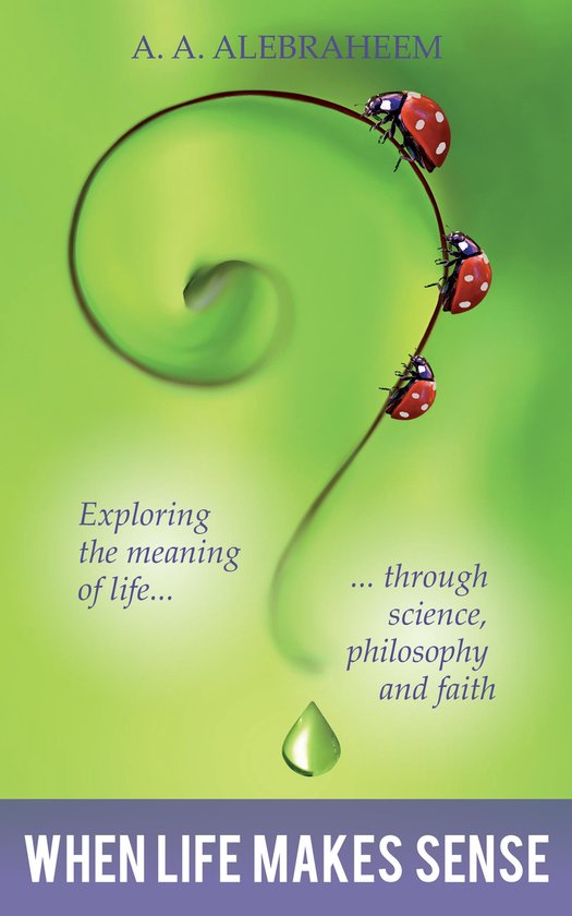 When Life Makes Sense: Exploring the Meaning of Life through Science ...