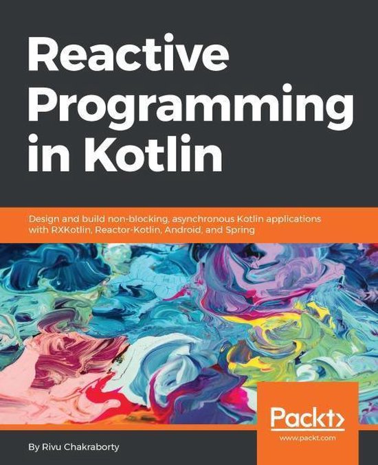 Reactive Programming in Kotlin (ebook), Rivu Chakraborty ... Reactive Programming in Kotlin (ebook), Rivu Chakraborty ...