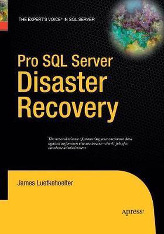 Pro SQL Server Disaster Recovery | 9781484220405 | James Luetkehoelter ...