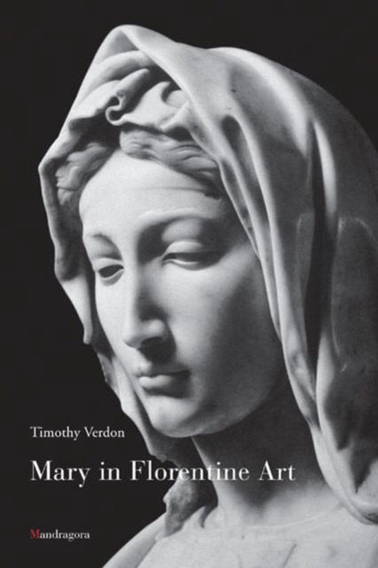 Mary in Florentine Art, Timothy Verdon | 9788874610105 | Boeken | bol