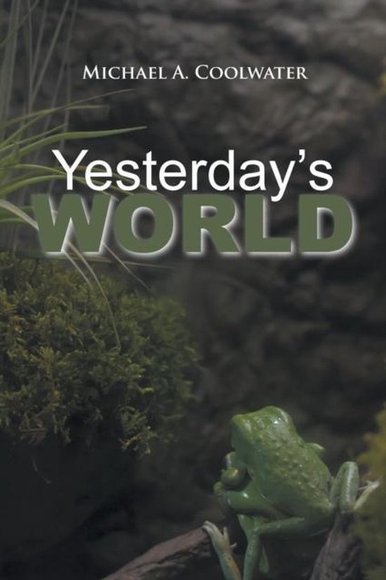 Yesterday's World, Michael a Coolwater | 9781524582111 | Boeken | bol.com