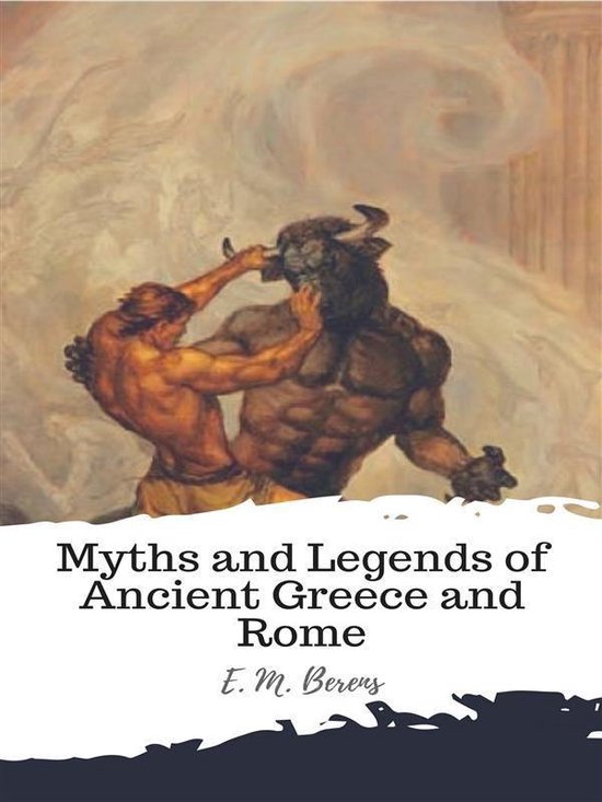 Myths and Legends of Ancient Greece and Rome (ebook), E. M. Berens ...