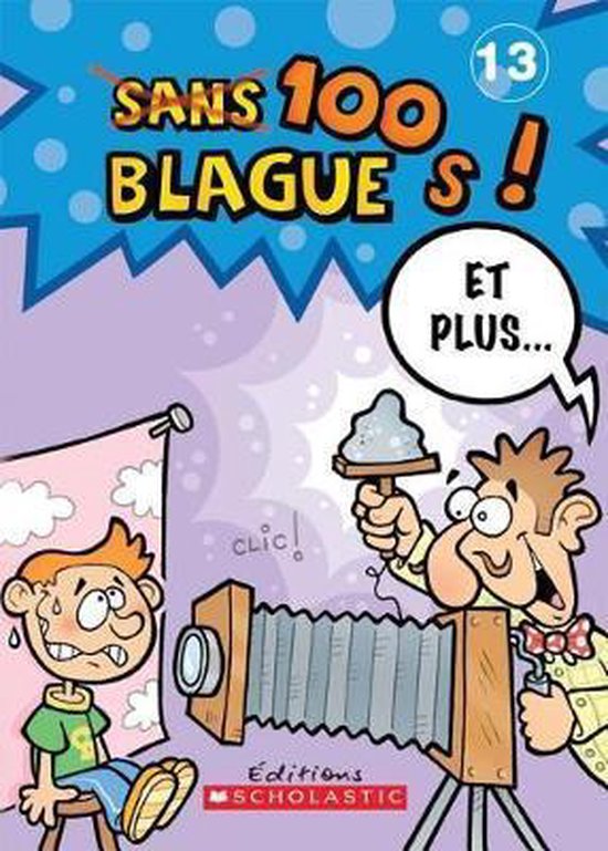 100 Blagues! Et Plus- 100 Blagues! Et Plus... N? 13, Julie Lavoie ...