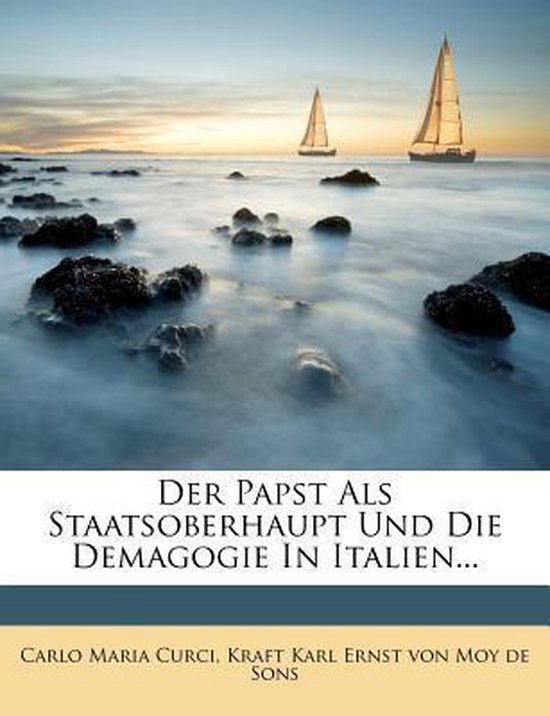 Der Papst ALS Staatsoberhaupt Und Die Demagogie in Italien..., Carlo ...