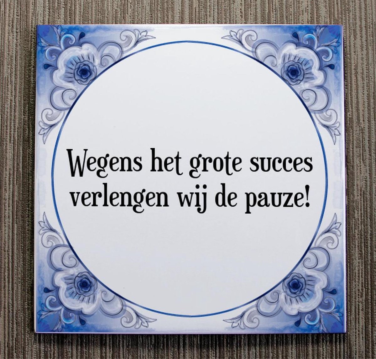 Tegeltje met Spreuk (Tegeltjeswijsheid): Wegens het grote succes verlengen wij de... | bol