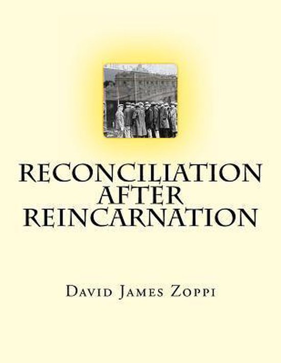 Reconciliation After Reincarnation | 9781493622801 | David James Zoppi ...