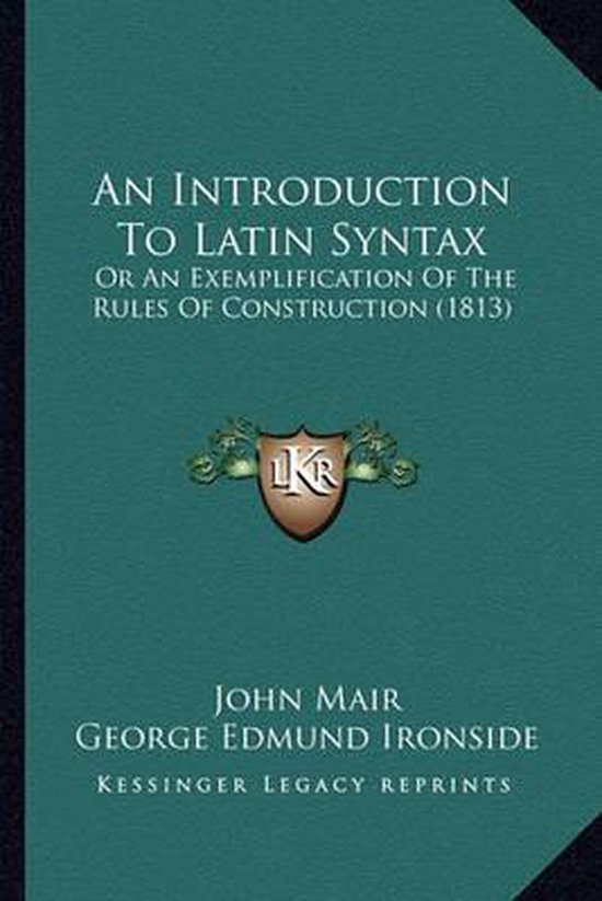 An Introduction to Latin Syntax, John Mair | 9781164573654 | Boeken | bol.com