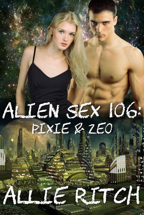 Alien Sex Ed 6 - Alien Sex 106: Pixie and Zeo (ebook), Allie Ritch ...