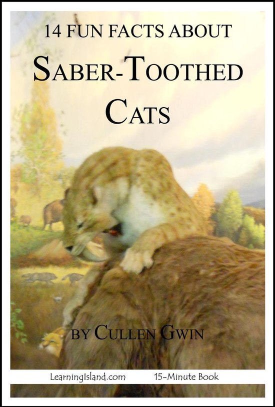 15-Minute Books - 14 Fun Facts About Saber-Toothed Cats: A 15-Minute Book (ebook),... | bol.com