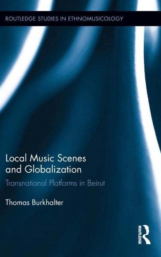 Local Music Scenes and Globalization, Thomas Burkhalter | 9780415808132 ...