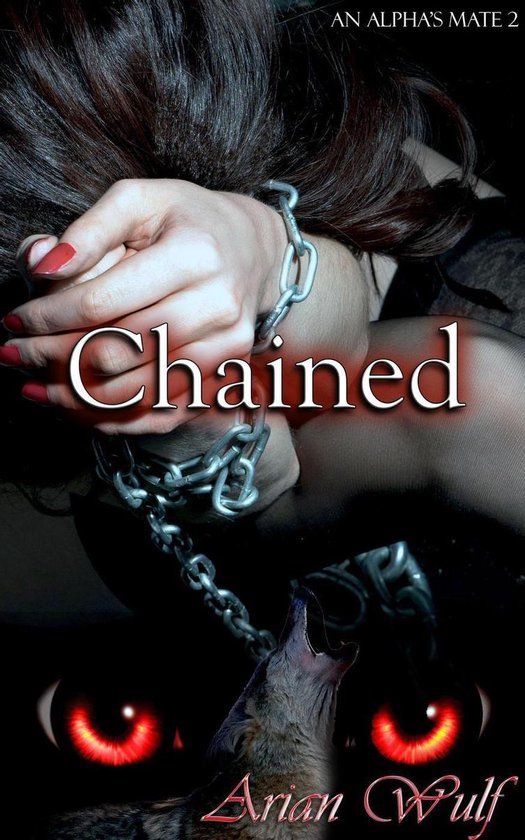 An Alpha's Mate 2 - Chained (ebook), Arian Wulf | 9781393888734 ...