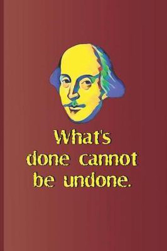 Shakespeare- What's Done Cannot Be Undone., Sam Diego | 9781797989099 ...