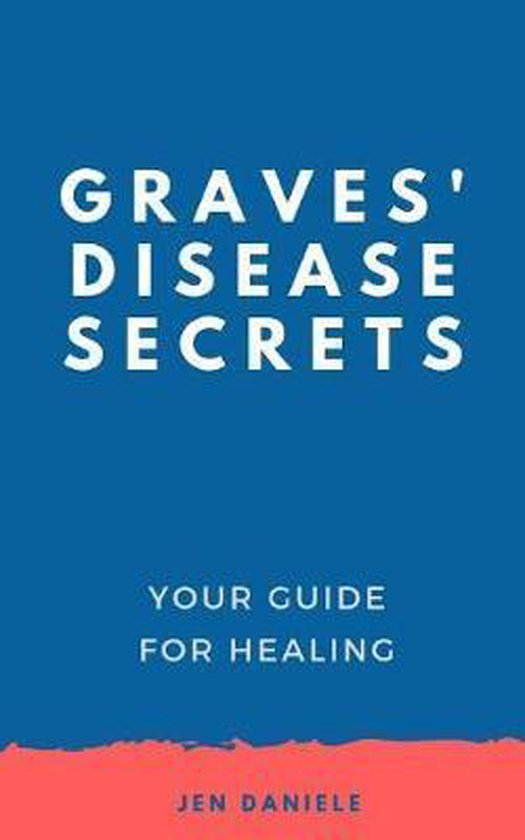 Graves' Disease Secrets, Jennifer Daniele | 9781099581755 | Boeken | bol