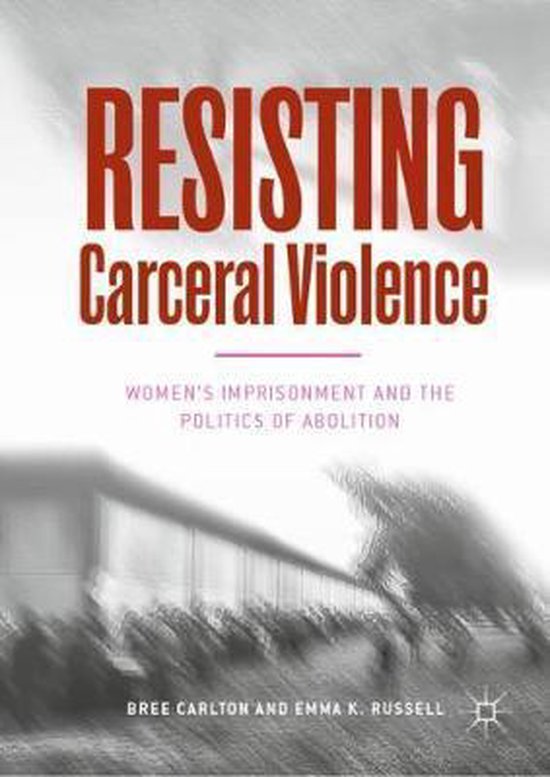 Resisting Carceral Violence | 9783030016944 | Bree Carlton | Boeken ...