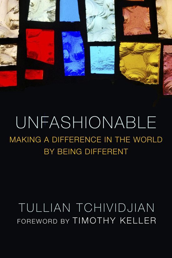 Unfashionable | 9781601424105 | Tullian Tchividjian | Boeken | bol.com