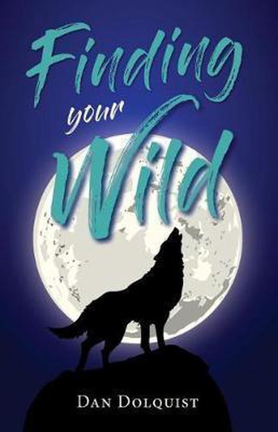 Finding Your Wild, Dan Dolquist | 9781643880259 | Boeken | bol