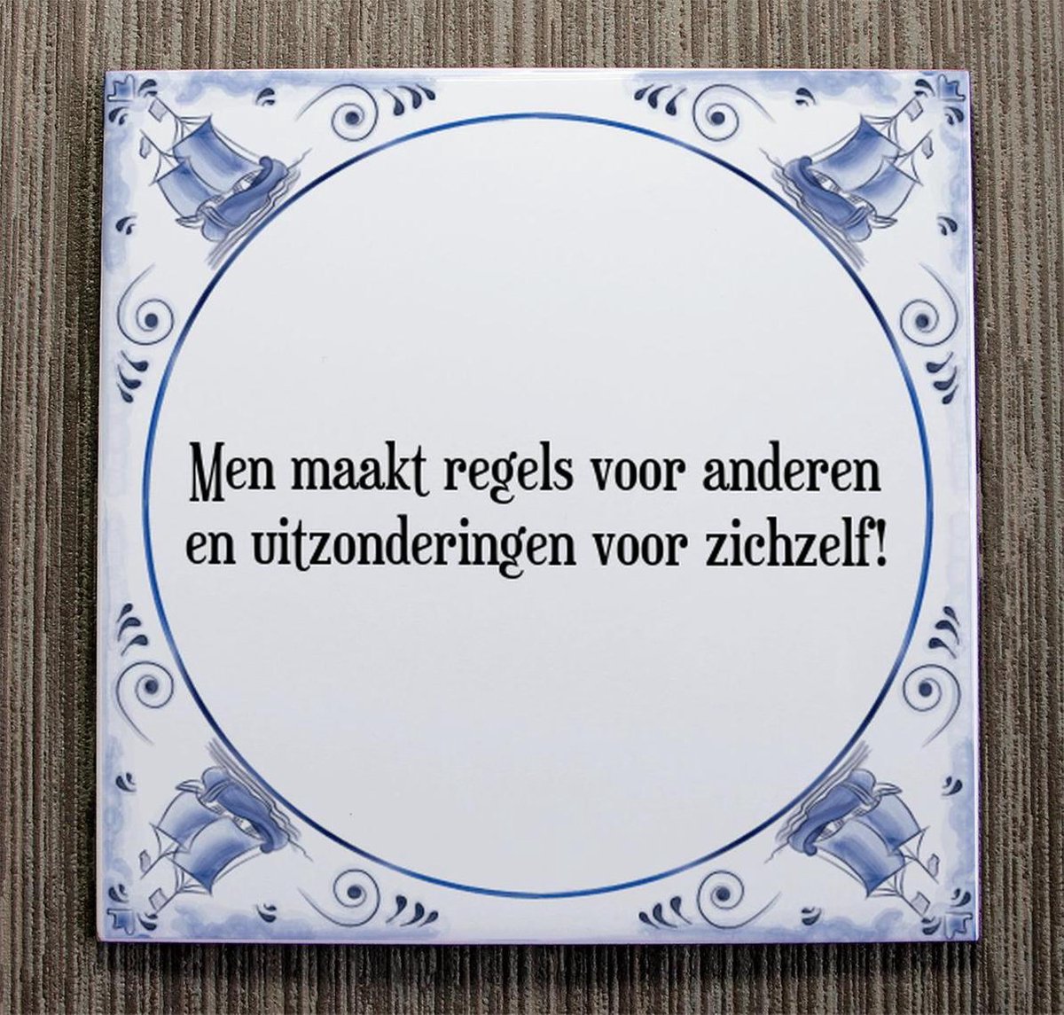 Tegeltje met Spreuk (Tegeltjeswijsheid): Men maakt regels voor anderen en... | bol.com