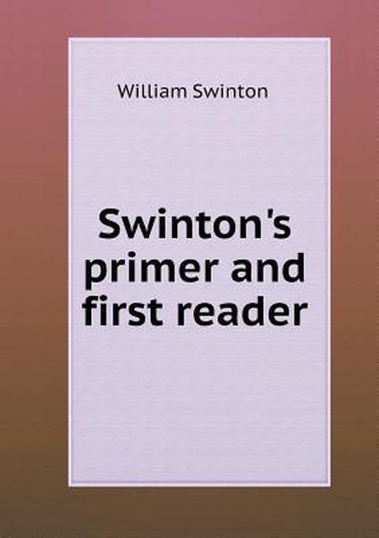 Swinton's primer and first reader | 9785518644748 | William Swinton ...