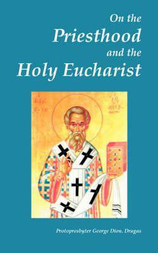 On the Priesthood and the Holy Eucharist | 9780974561820 | George Dion ...
