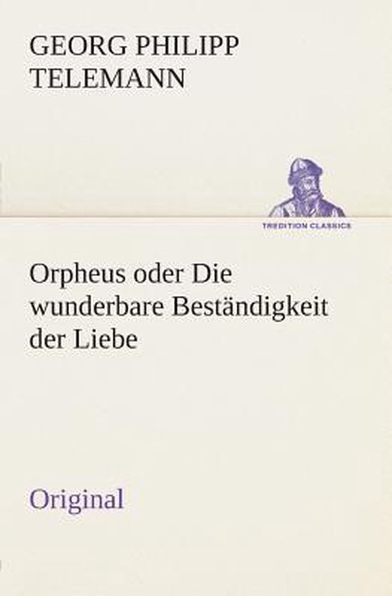 Orpheus Oder Die Wunderbare Bestandigkeit Der Liebe, Georg Philipp ...