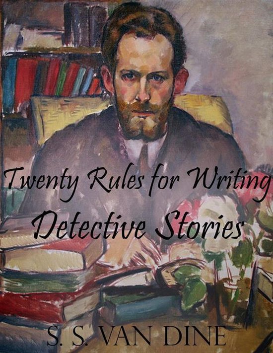 Twenty Rules For Writing Detective Stories ebook S S Van Dine twenty-rules-for-writing-detective-stories-ebook-s-s-van-dine