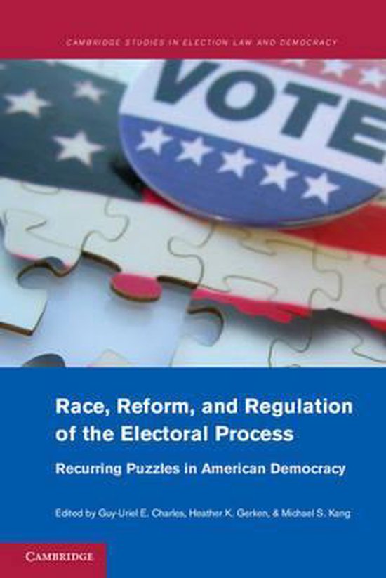 Race, Reform, And Regulation Of The Electoral Process, Guy Uriel E ...