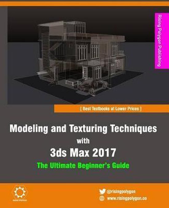 Modeling and Texturing Techniques with 3ds Max 2017 | 9781539666042 | Rising Polygon |... | bol