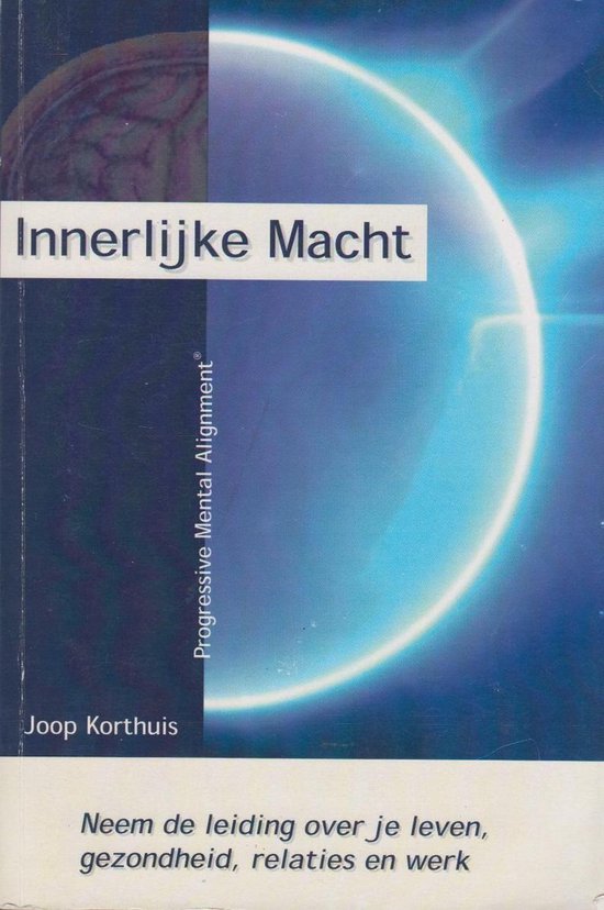 Innerlijke macht - Neem de leiding over je leven, gezondheid, relaties ...