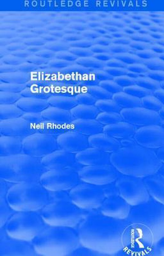 Elizabethan Grotesque (Routledge Revivals) | 9781138804074 | Neil ...