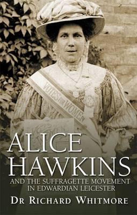 Alice Hawkins and the Suffragette Movement, Dr. Richard Whitmore ...