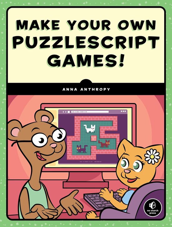 Make Your Own Puzzlescript Games | 9781593279448 | Anna Anthropy ...