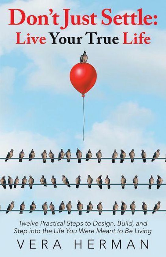 Don’t Just Settle: Live Your True Life (ebook), Vera Herman ...