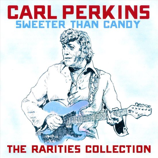Sweeter Than Candy: Rarities Collection, Carl Perkins | Muziek | bol