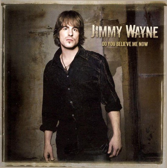 Do You Believe Me Now, Jimmy Wayne | Muziek | bol