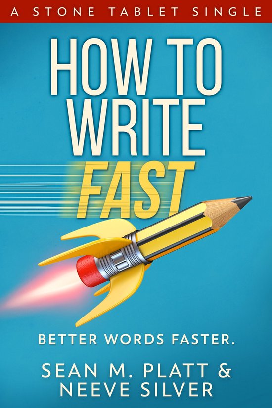 Stone Tablet Singles 1 - How to Write Fast (ebook), Sean M. Platt ...