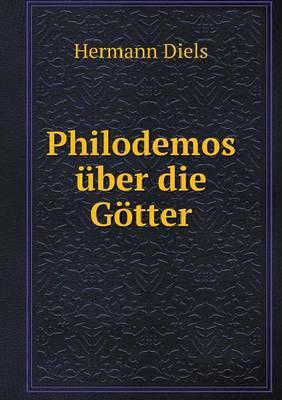 Philodemos uber die Goetter, Hermann Diels | 9785518957701 | Boeken ...